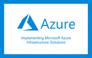 Implementing Microsoft Azure Infrastructure Solutions - IT Opsec
